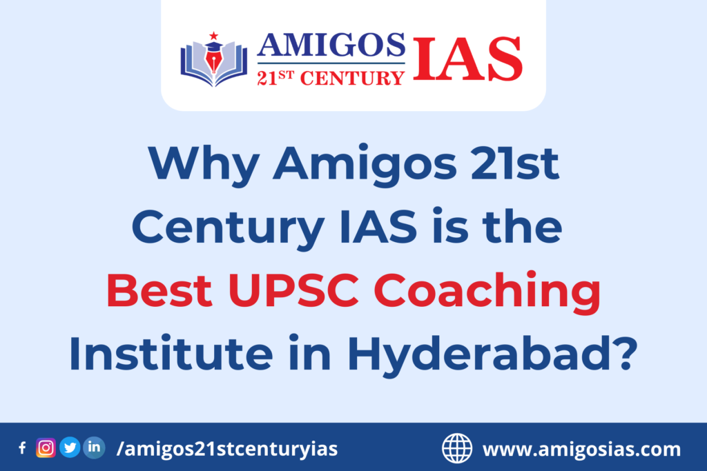 Best UPSC Coaching Institute in Hyderabad - Amigos IAS